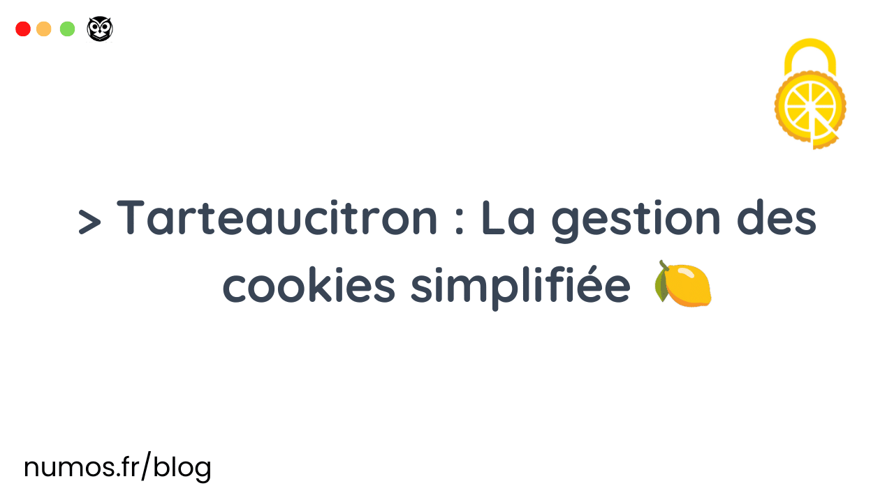 Tarteaucitron : La gestion des cookies simplifiée 🍋